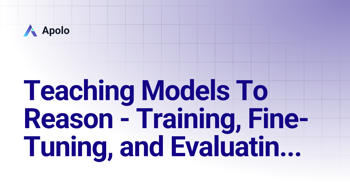 Teaching Models To Reason - Training, Fine-Tuning, and Evaluating Models with LLaMA Factory on ...