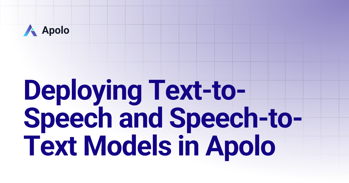 Deploying Text-to-Speech and Speech-to-Text Models in Apolo | Apolo