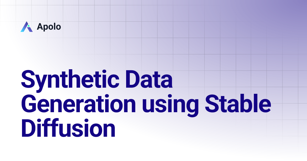Synthetic Data Generation using Stable Diffusion | Apolo