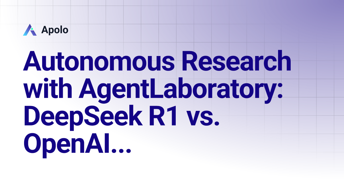 Autonomous Research with AgentLaboratory: DeepSeek R1 vs. OpenAI o1 | Apolo