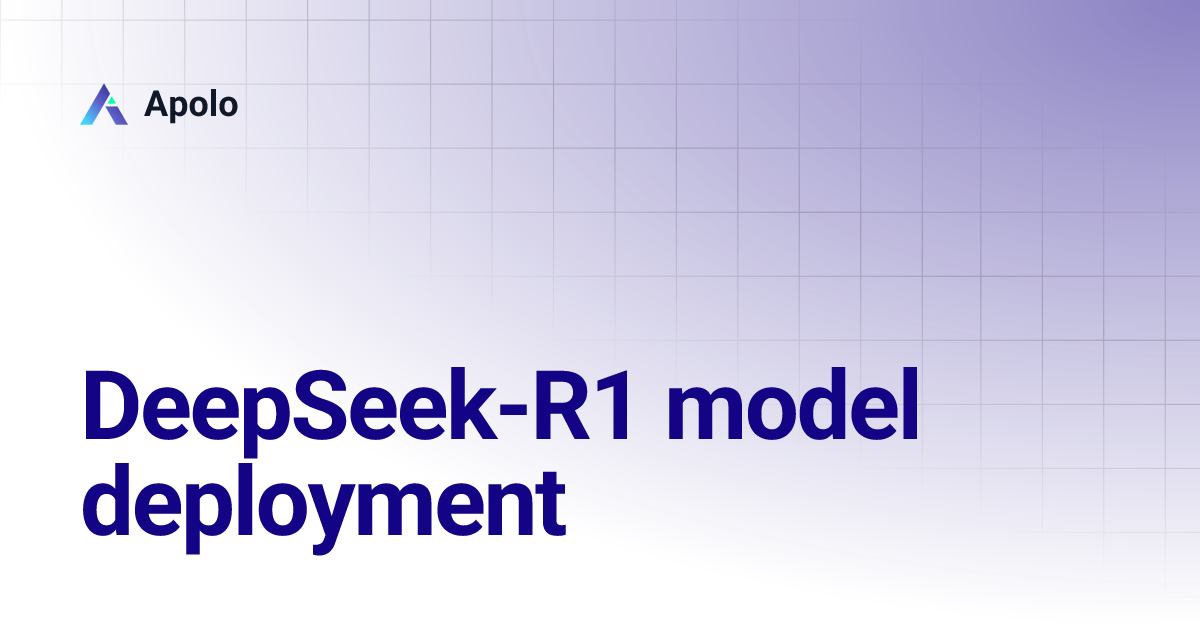 DeepSeek-R1 model deployment | Apolo