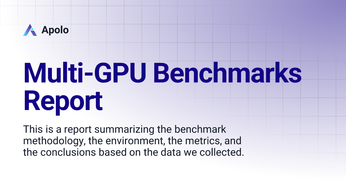 Multi-GPU Benchmarks Report | Apolo
